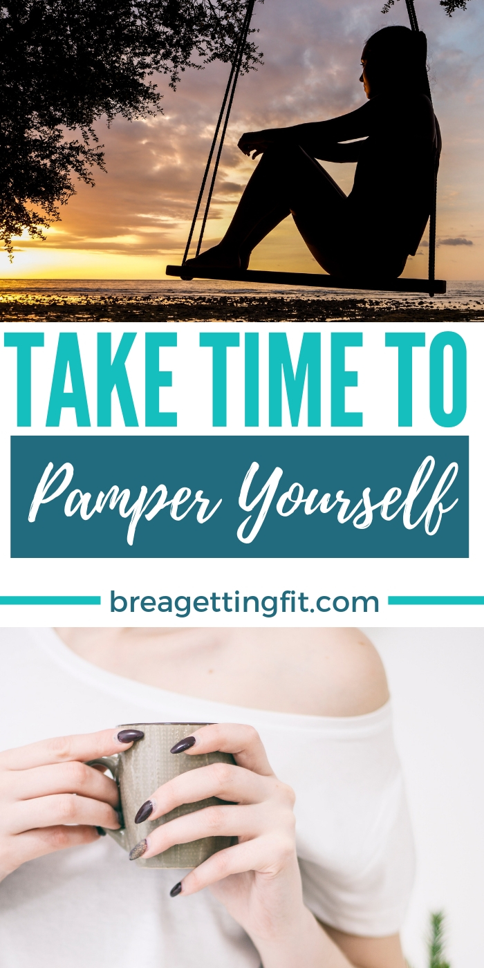 Taking the Time to Pamper Yourself - BREA Getting Fit